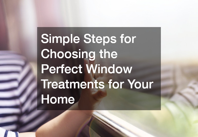 Simple Steps for Choosing the Perfect Window Treatments for Your Home ...
